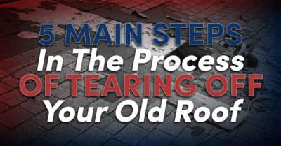 5 Main Steps In The Process Of Tearing Off Your Old Roof | Straight ...